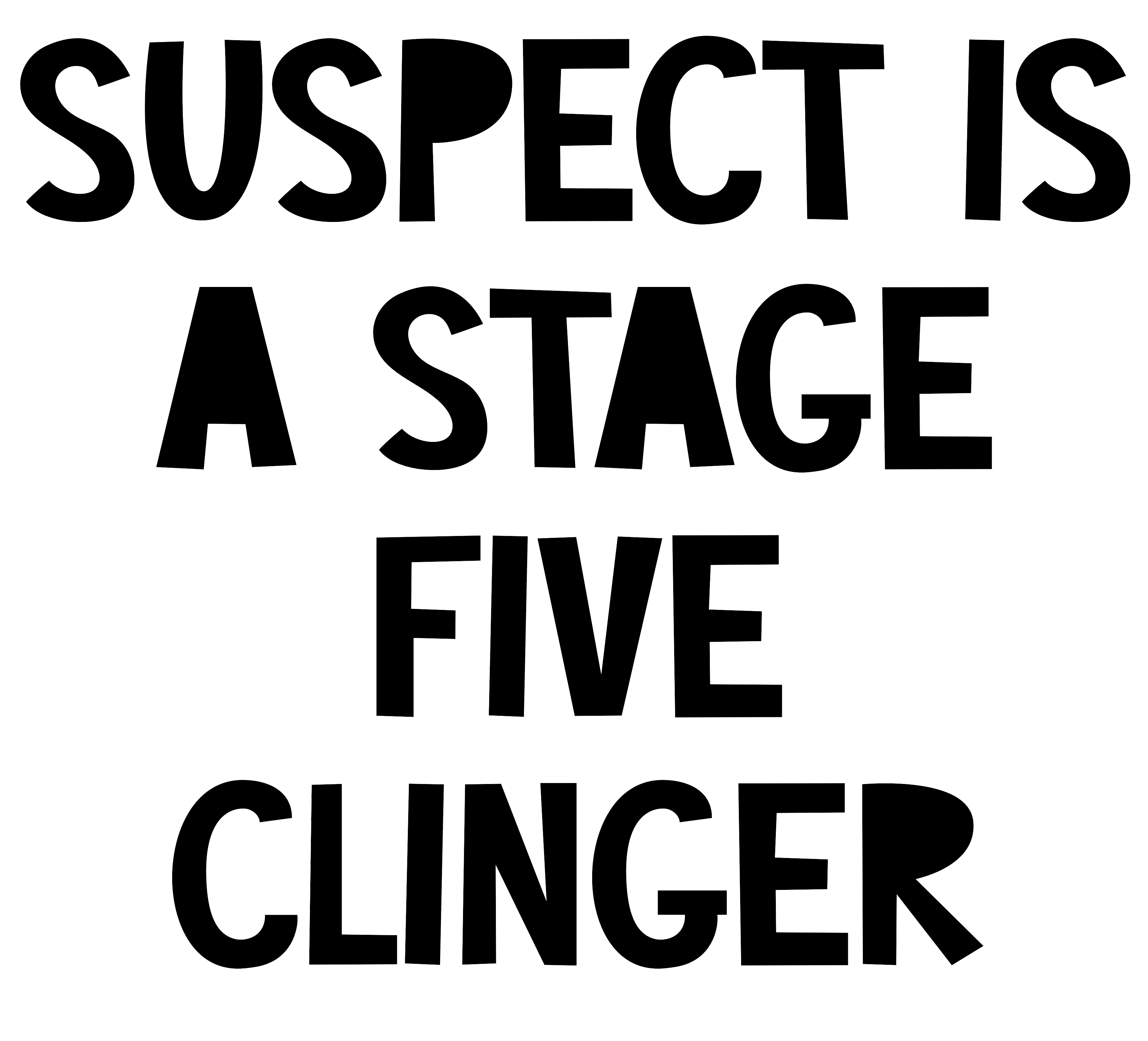 SUSPECT IS A CLINGER-DTF TRANSFER – SWcreations